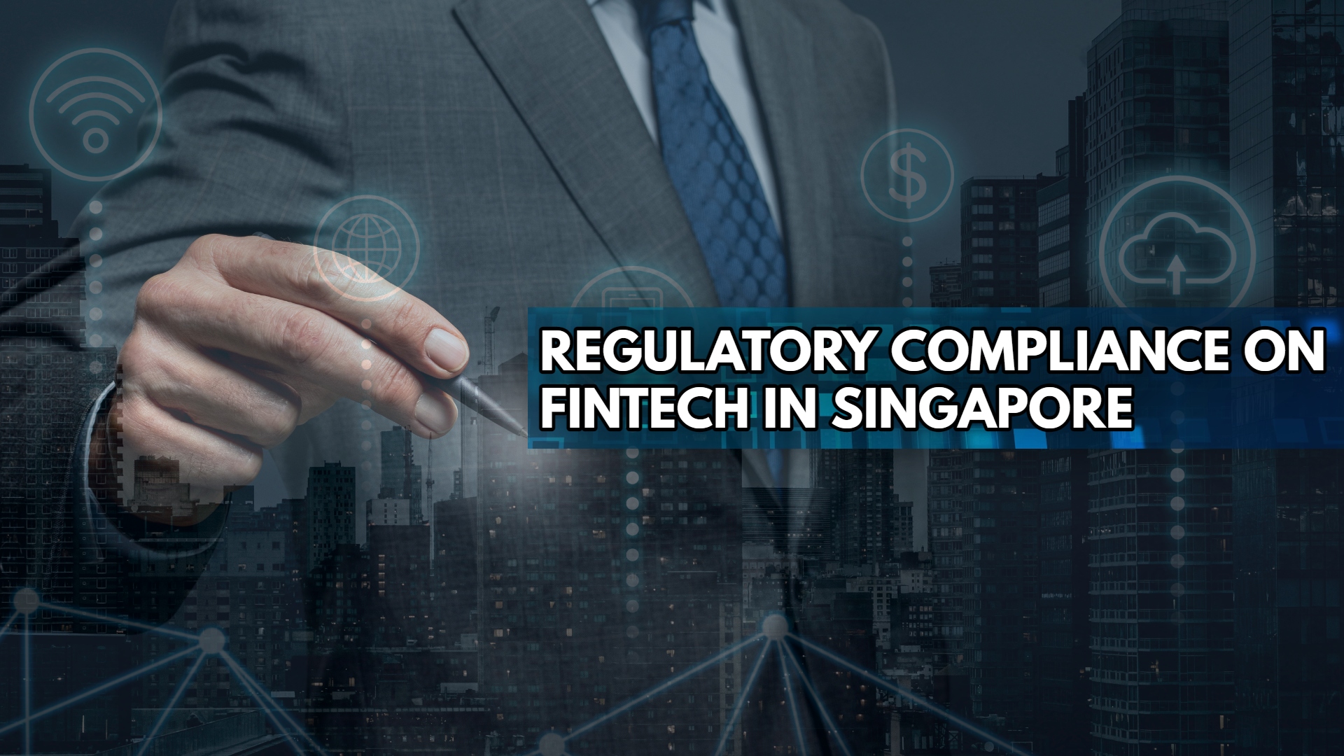 Regulatory Compliance on Fintech in Singapore