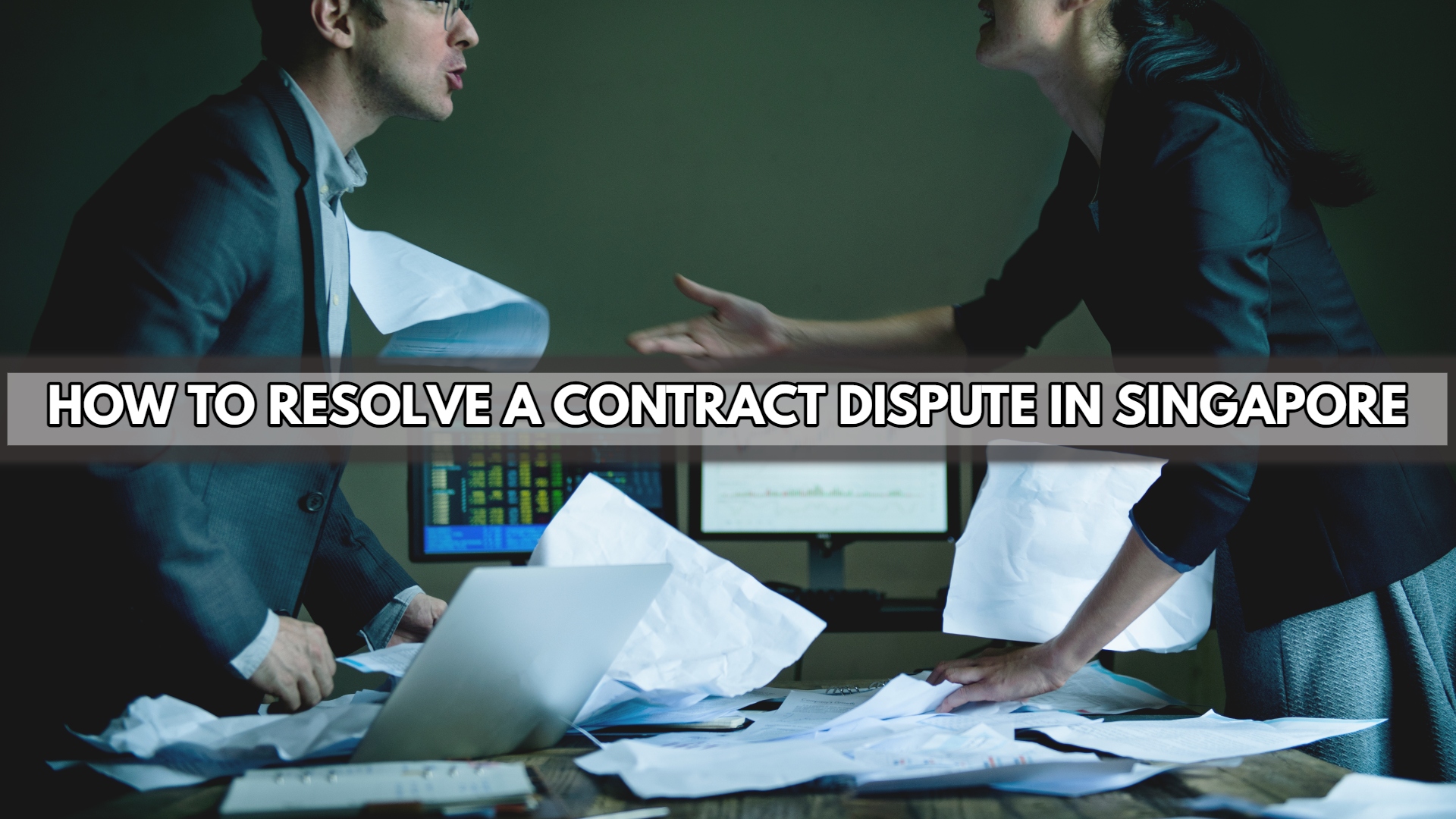 How to Resolve a Contract Dispute in Singapore